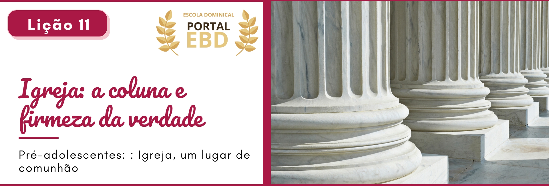 Portal EBD - Lição 11 - Igreja: a coluna e firmeza da verdade - VIDEOAULAS